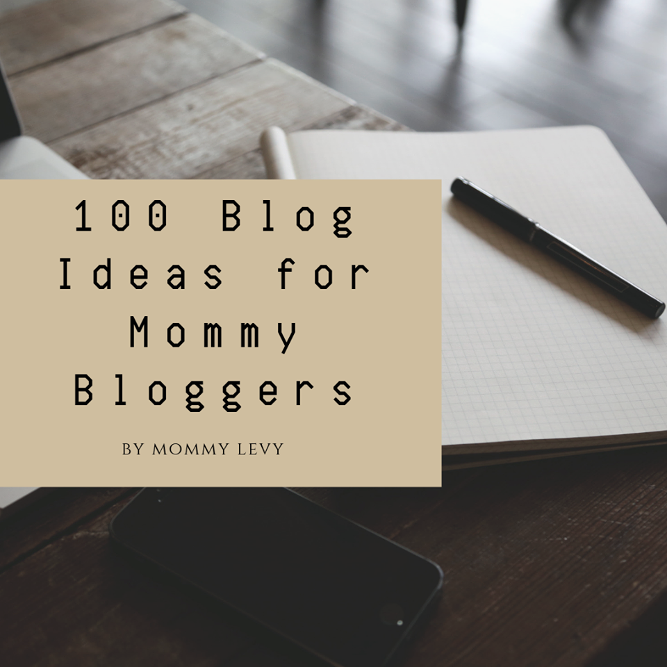 100 Blog Ideas For Mommy Bloggers - Mommy Levy